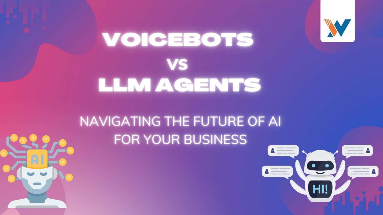 Voicebots Vs LLM agents: Navigating the Future of AI for Your Business ...